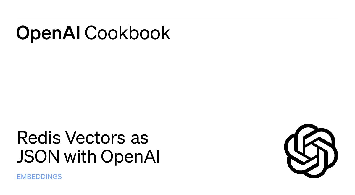 Redis Vectors as JSON with OpenAI | OpenAI Cookbook